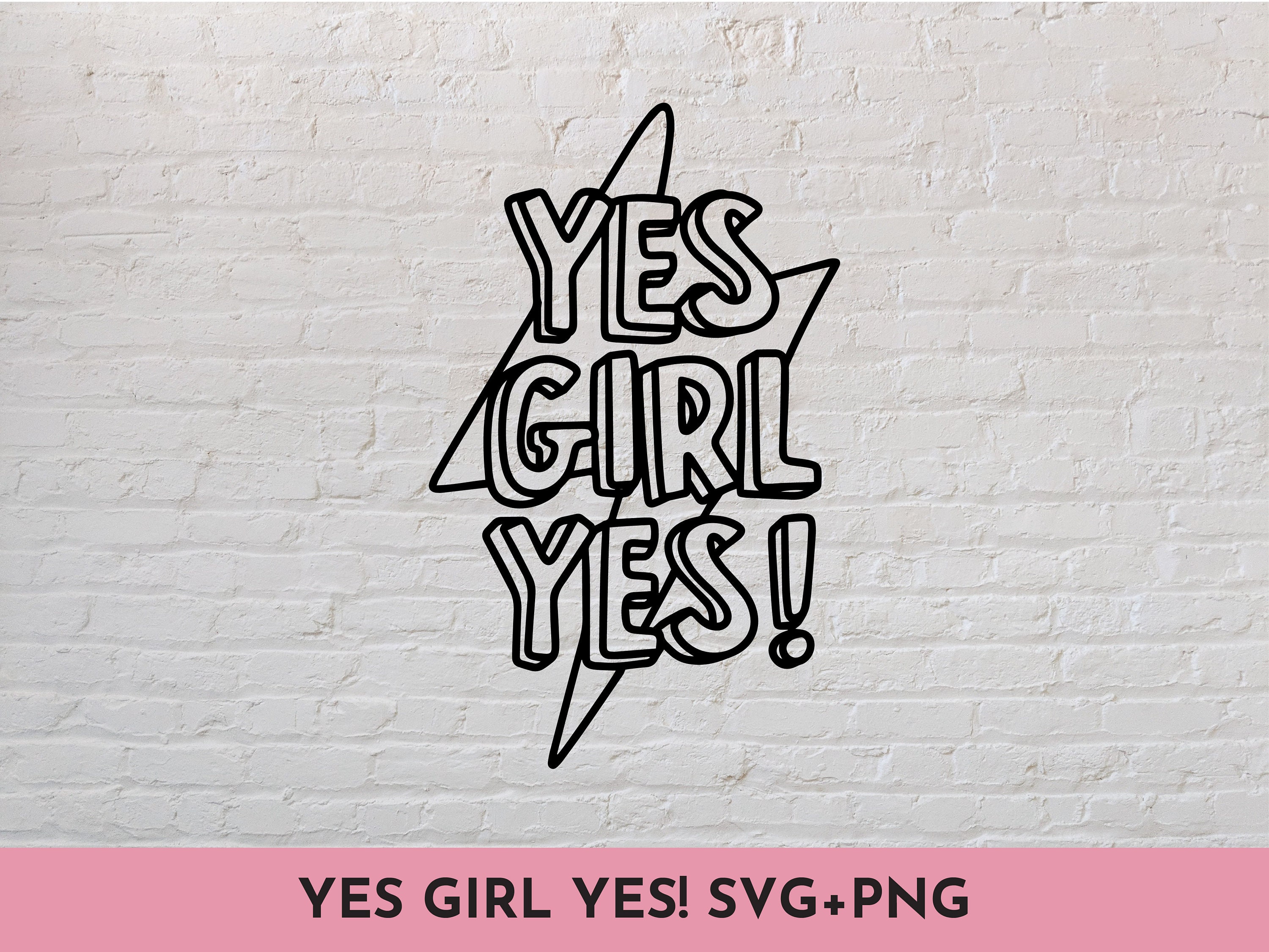 Yes Girl Yes SVG PNG // SVG Cut File for Cricut, Silhouette, Brother ...