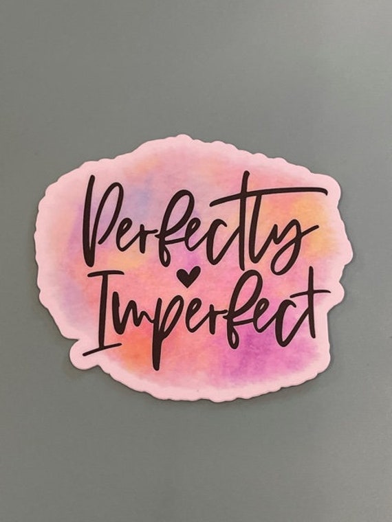 Perfectly Imperfect Sticker - Etsy
