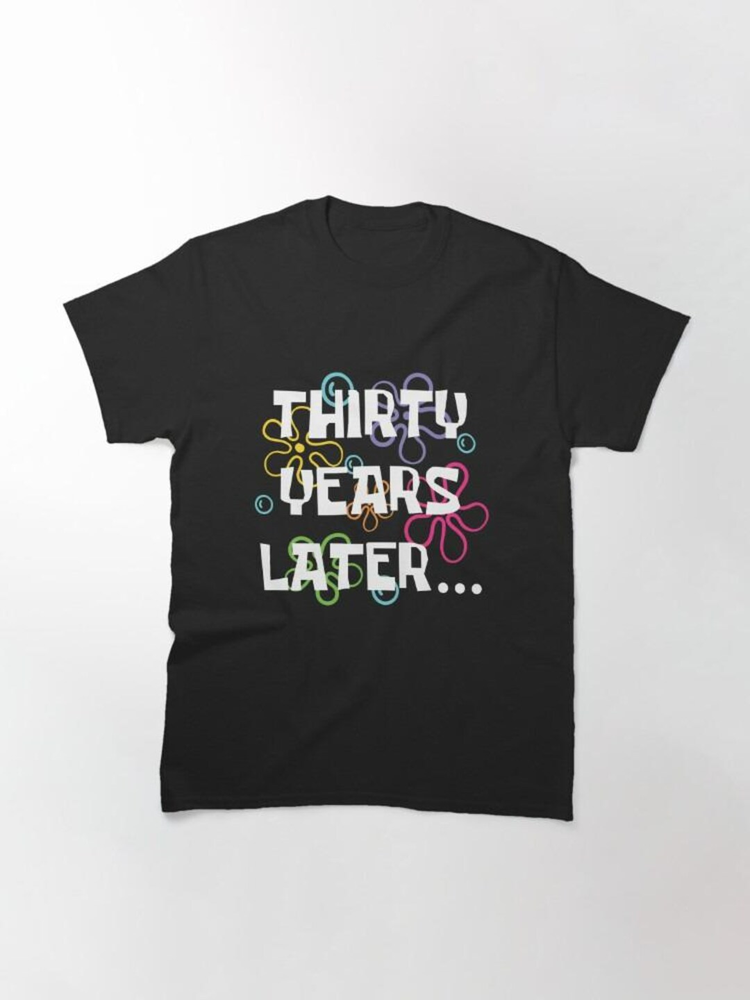 Thirty Years Later Funny 30 Year Old 30th Birthday Party Classic T-shirt 2024 - Etsy