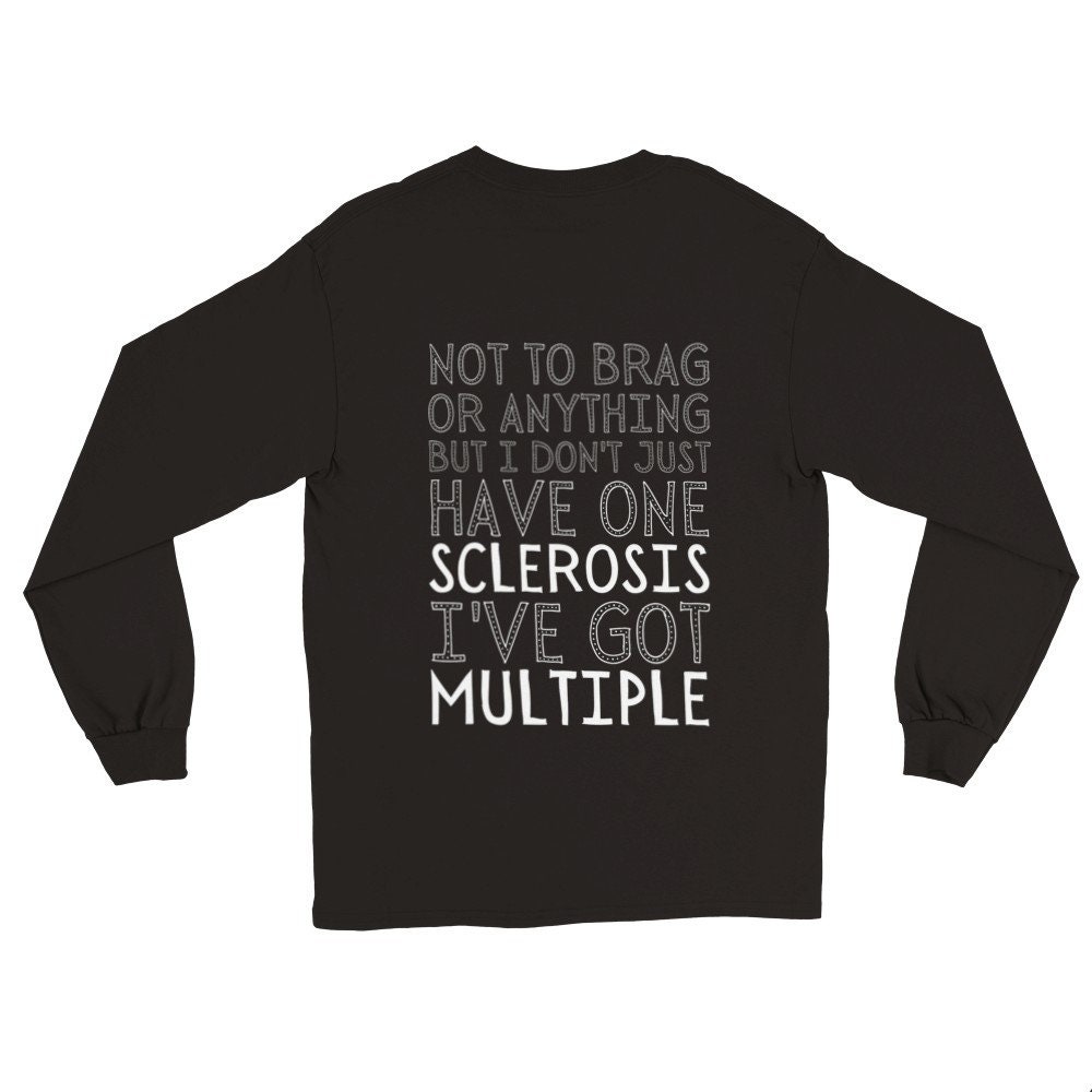 I've Got Multiple Sclerosis Funny MS Awareness Shirt Chronic Illness ...