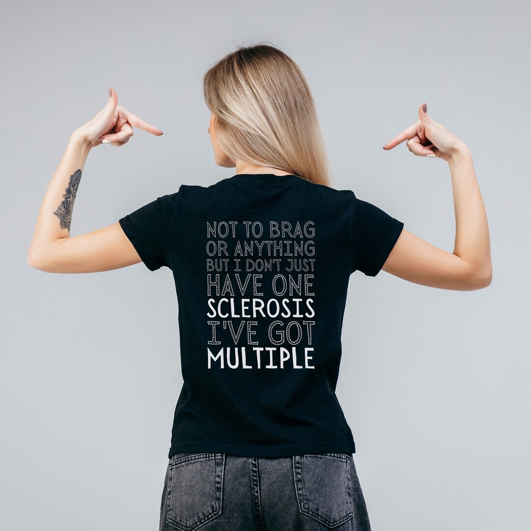 I've Got Multiple Sclerosis | Funny MS Awareness Shirt | Chronic ...