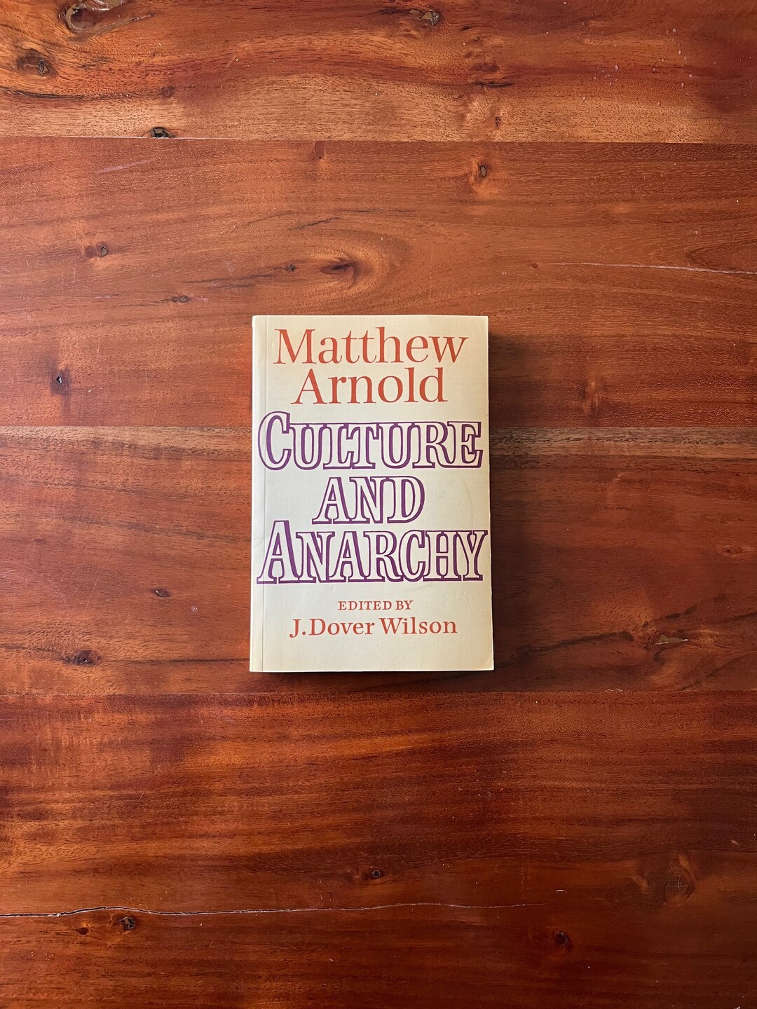 Culture and Anarchy by Matthew Arnold. First Published in 1932 (1981 ...