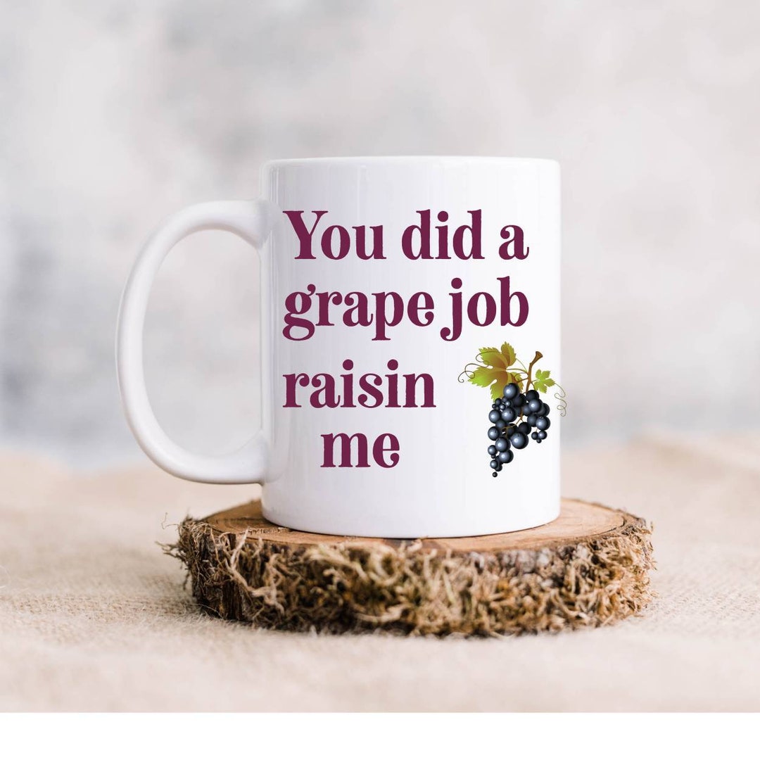 You Did A Grape Job Raisin Me Mug Gift for Dad Fathers Day - Etsy