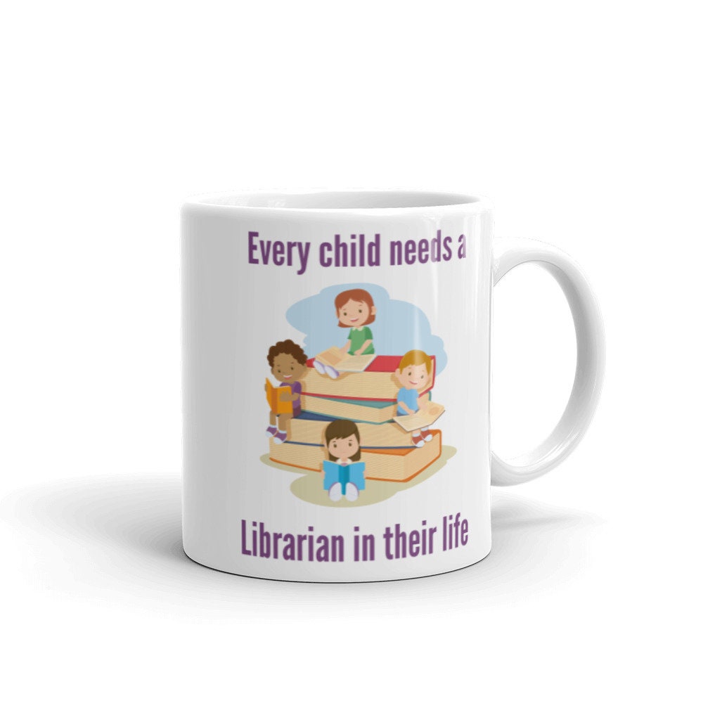Every Child Needs A Librarian, Gift for Librarian, Library Mug ...