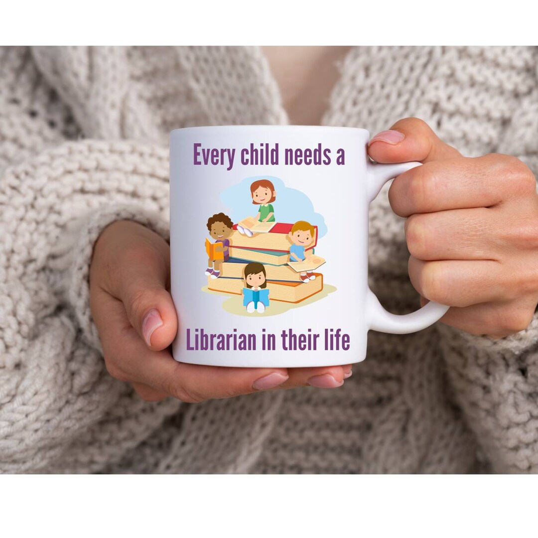 Every Child Needs A Librarian, Gift for Librarian, Library Mug ...