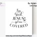 Printable Christian Wall Art, I'm Good Jesus Got Me Covered Blue Poster ...