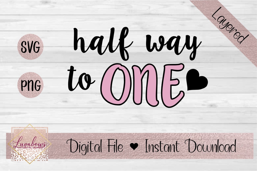 Half Way to One SVG, PNG, Digital Files, Instant Download, Layered - Etsy