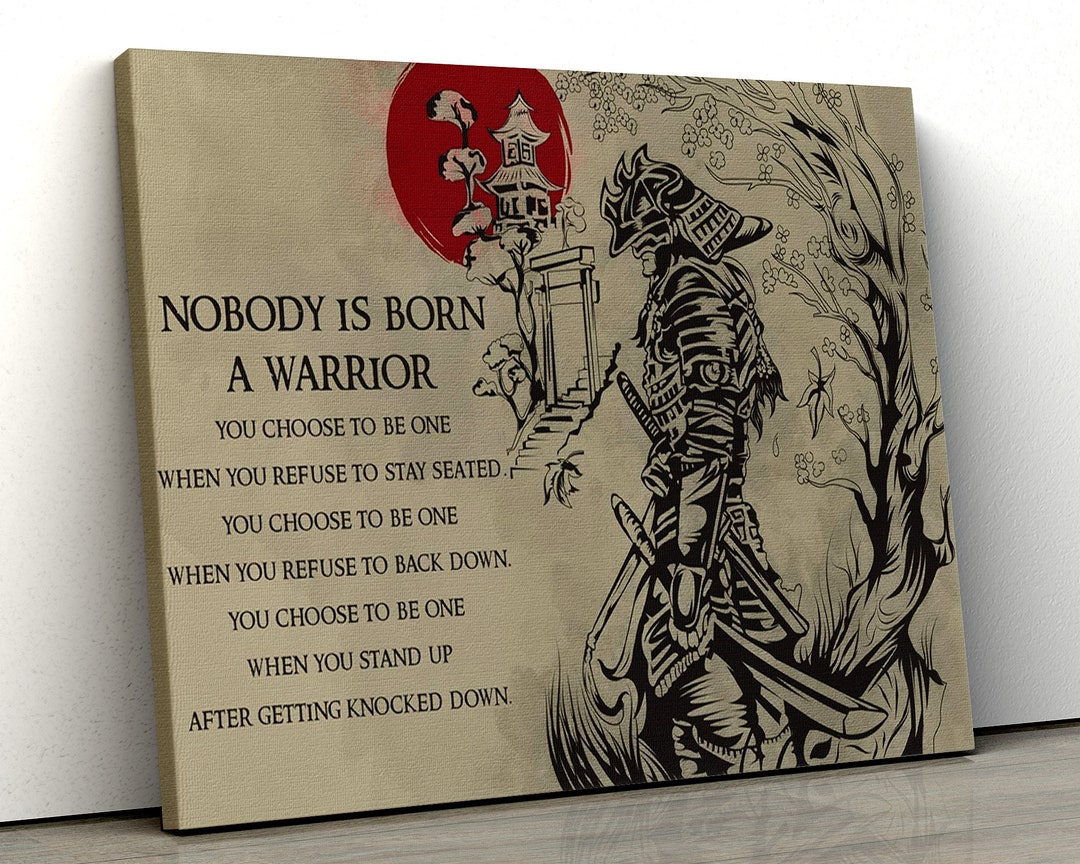 Samurai Canvas Poster Nobody is Born a Warrior You Choose to Be One ...