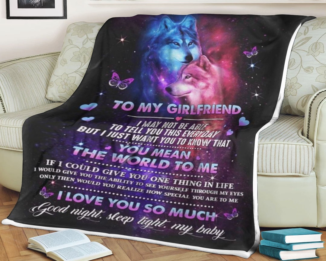 To My Girlfriend, Wolf Blanket From Boyfriend, You Mean the World to Me ...