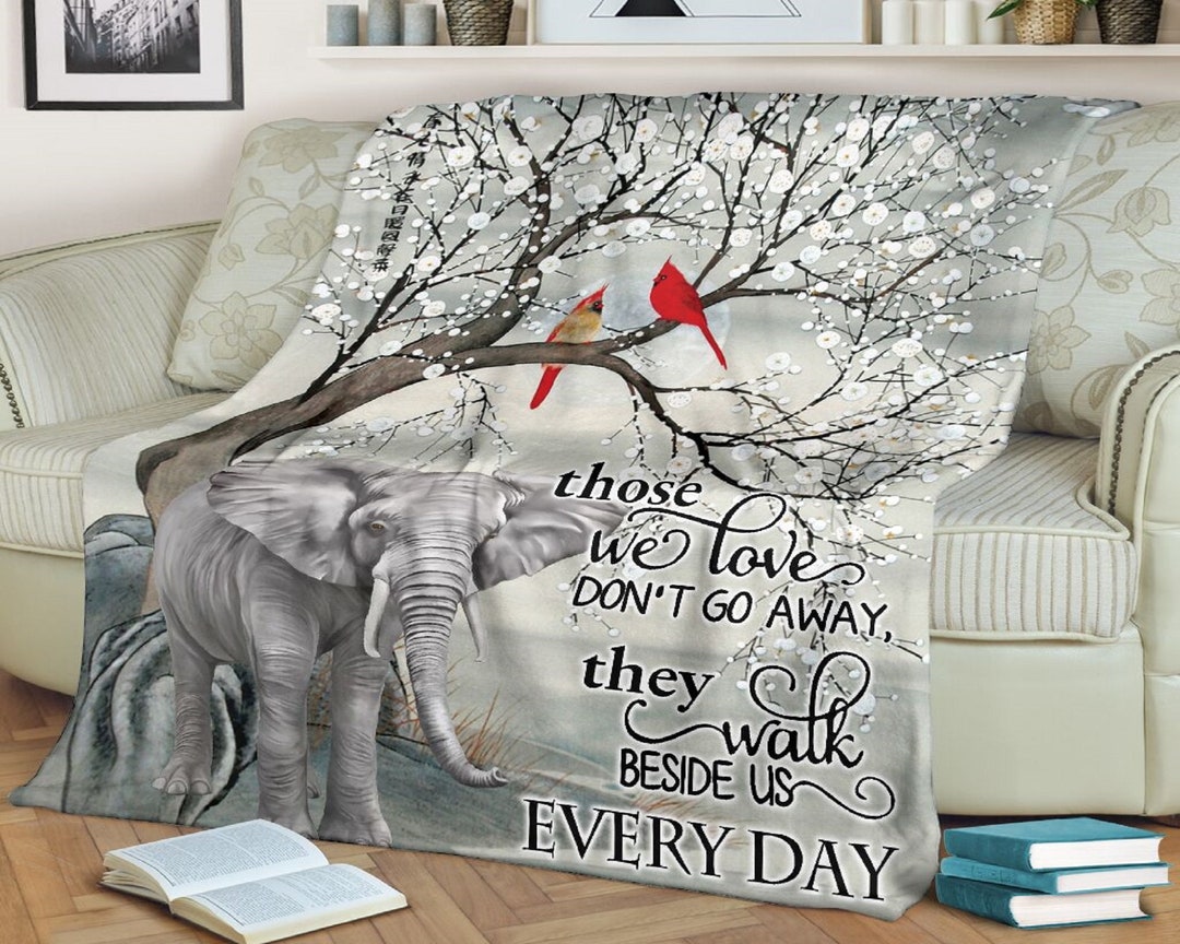 Elephant Cardinal Blanket Those We Love Don't Go Away They Walk Beside ...
