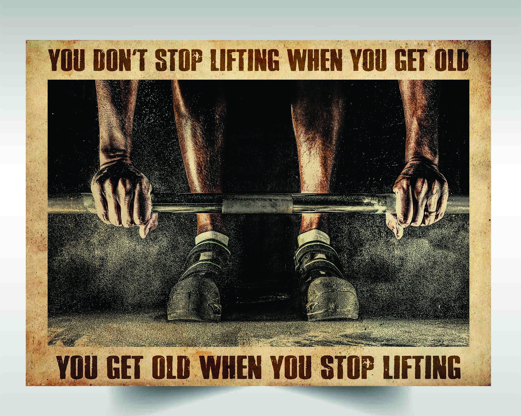 Weightlifting Canvas Poster You Don't Stop Lifting When You Get Old You ...