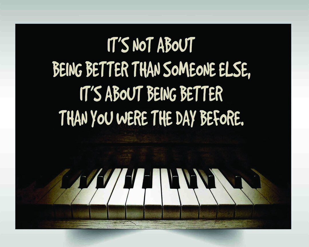 Piano Canvas Poster It's Not About Being Better Than Someone Else It's ...