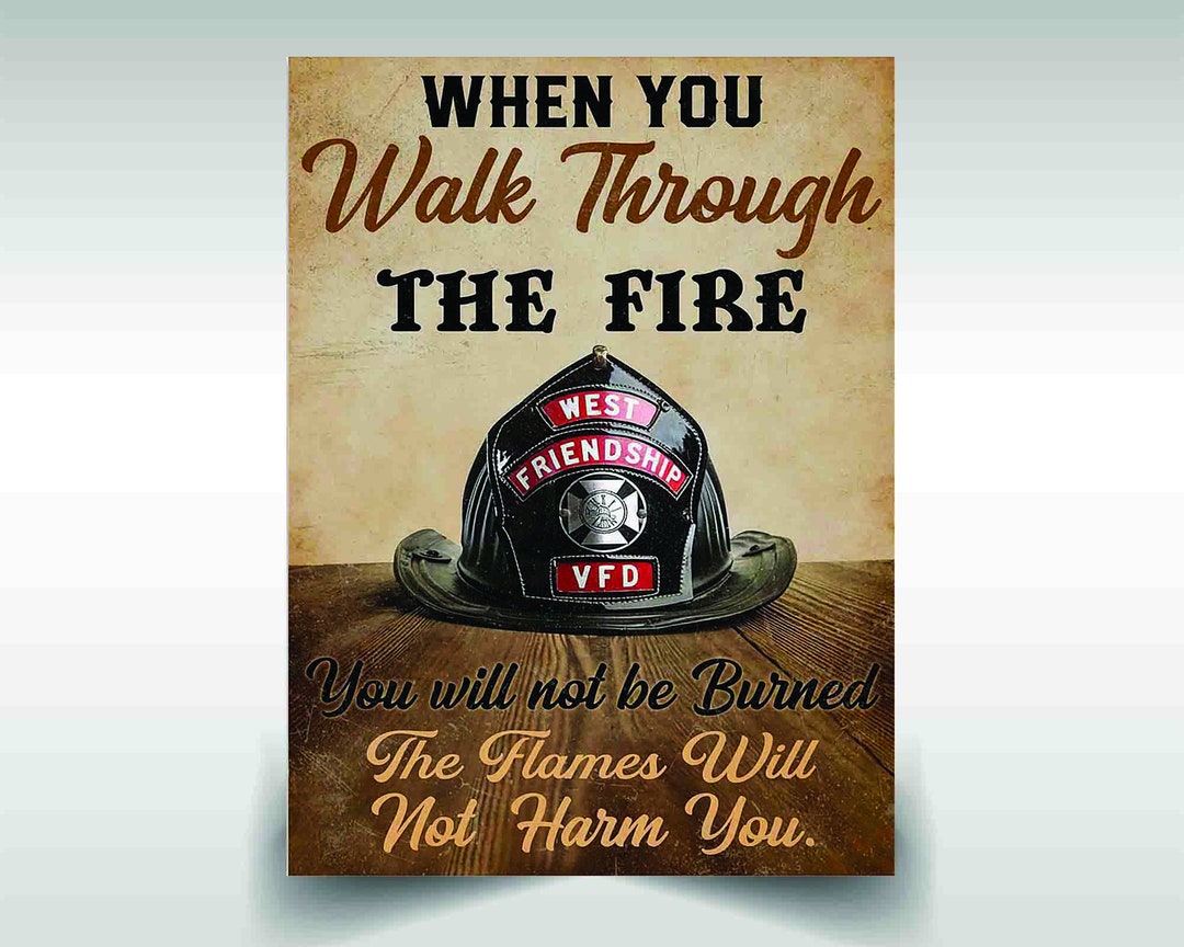 Fireman Canvas Poster When You Walk Through the Fire You Will Not Be ...