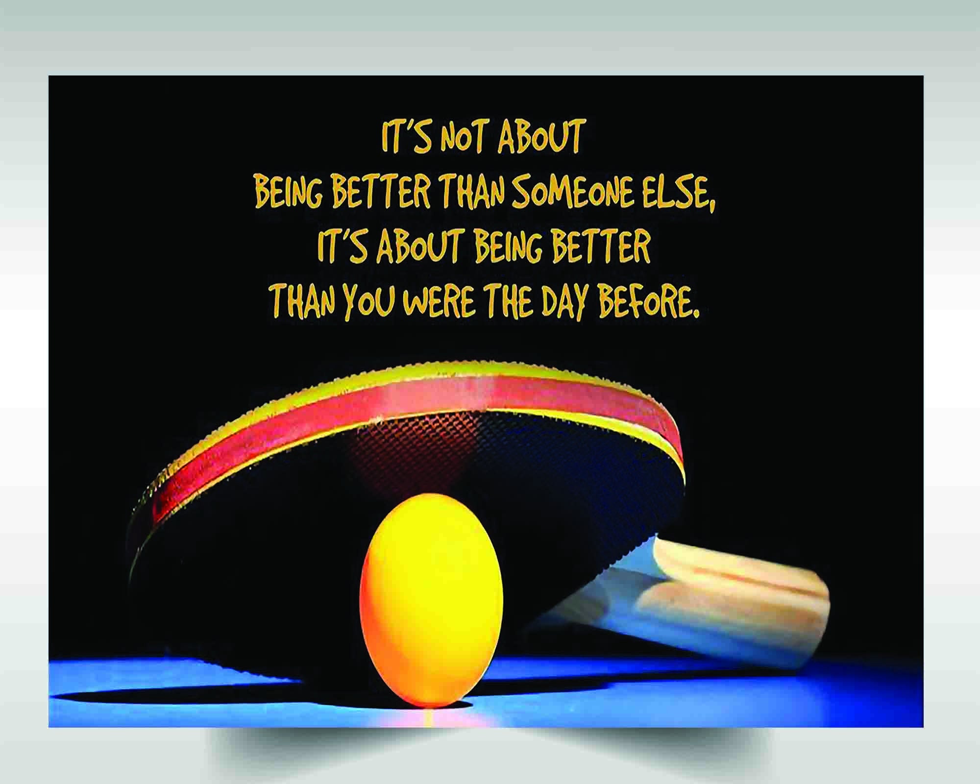 Ping Pong Canvas Poster It's Not About Being Better Than Someone Else ...