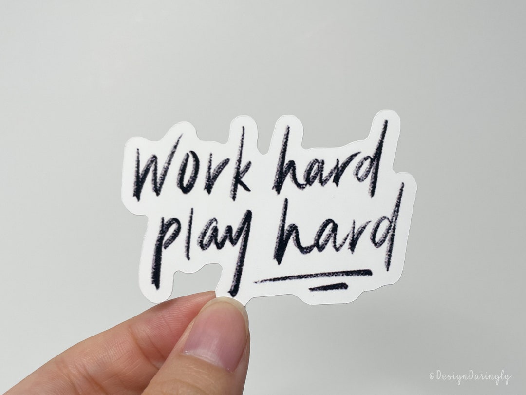 Work Hard Play Hard Sticker, Motivational Words Sticker, Positivity ...