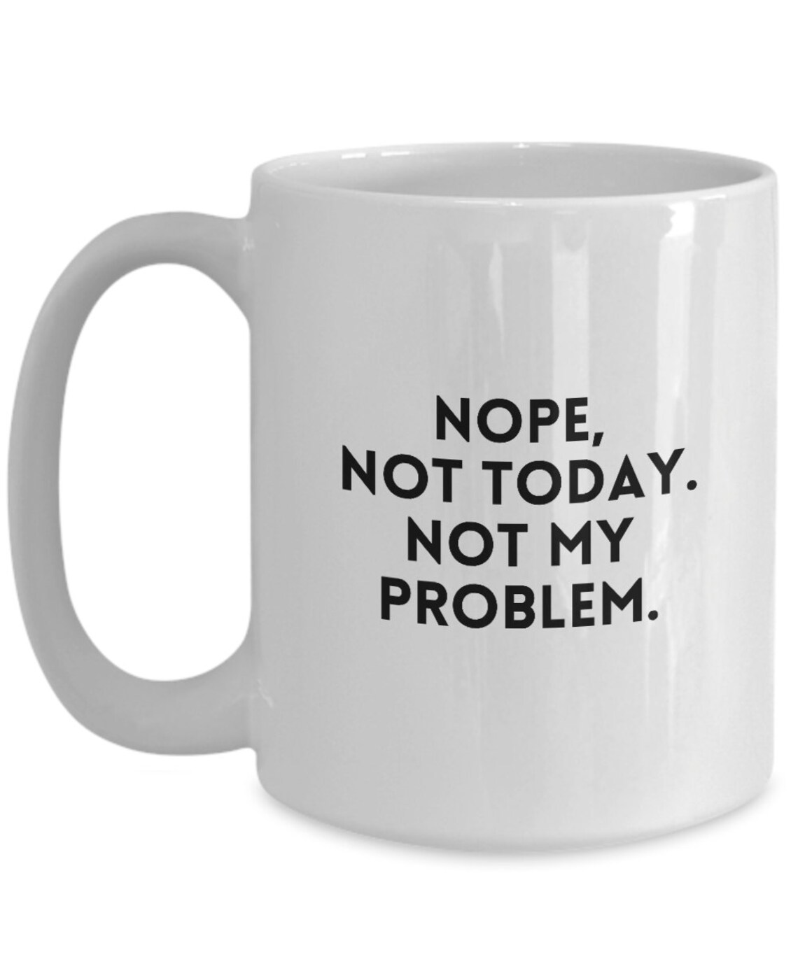 Work Mug Nope Not Today Not My Problem Mug for Managers | Etsy