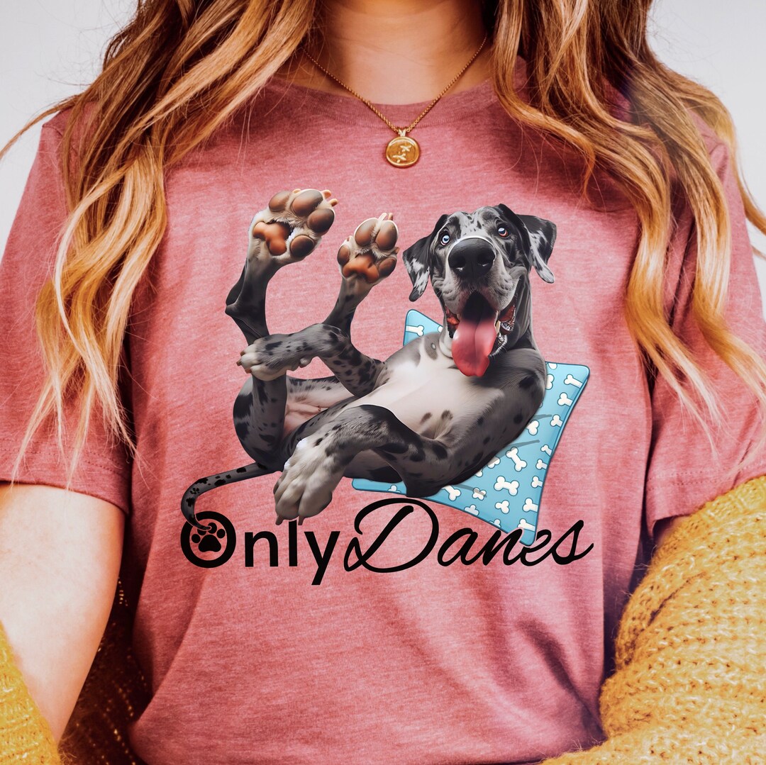 Funny Great Dane Shirt, Only Danes, Great Dane Gifts, Dog Mom Gift ...