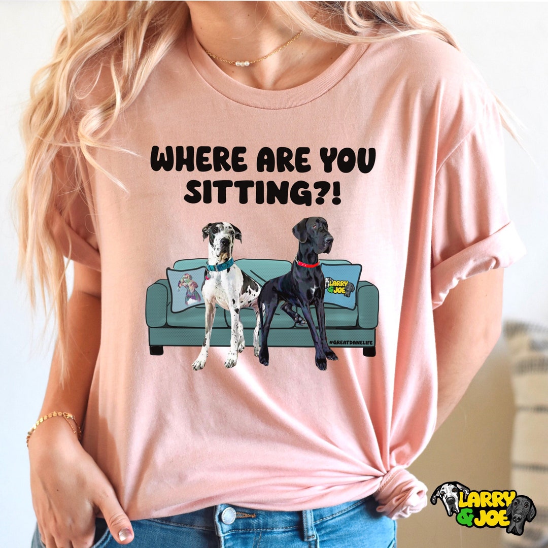 Larry and Joe Merch, Where Are You Sitting, Larry Great Dane, Black ...