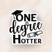 One Degree Hotter Graduation Sticker | Graduate Laptop Decal | Student ...