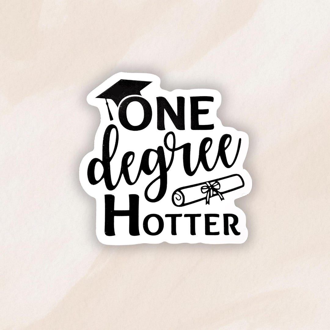 One Degree Hotter Graduation Sticker | Graduate Laptop Decal | Student ...