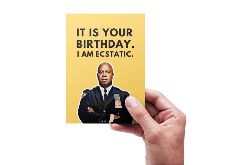 Printable Captain Raymond Holt Birthday Card, It is Your Birthday I Am ...