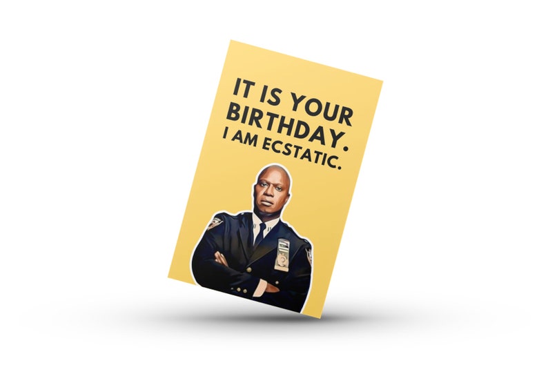 Printable Captain Raymond Holt Birthday Card, It is Your Birthday I Am ...