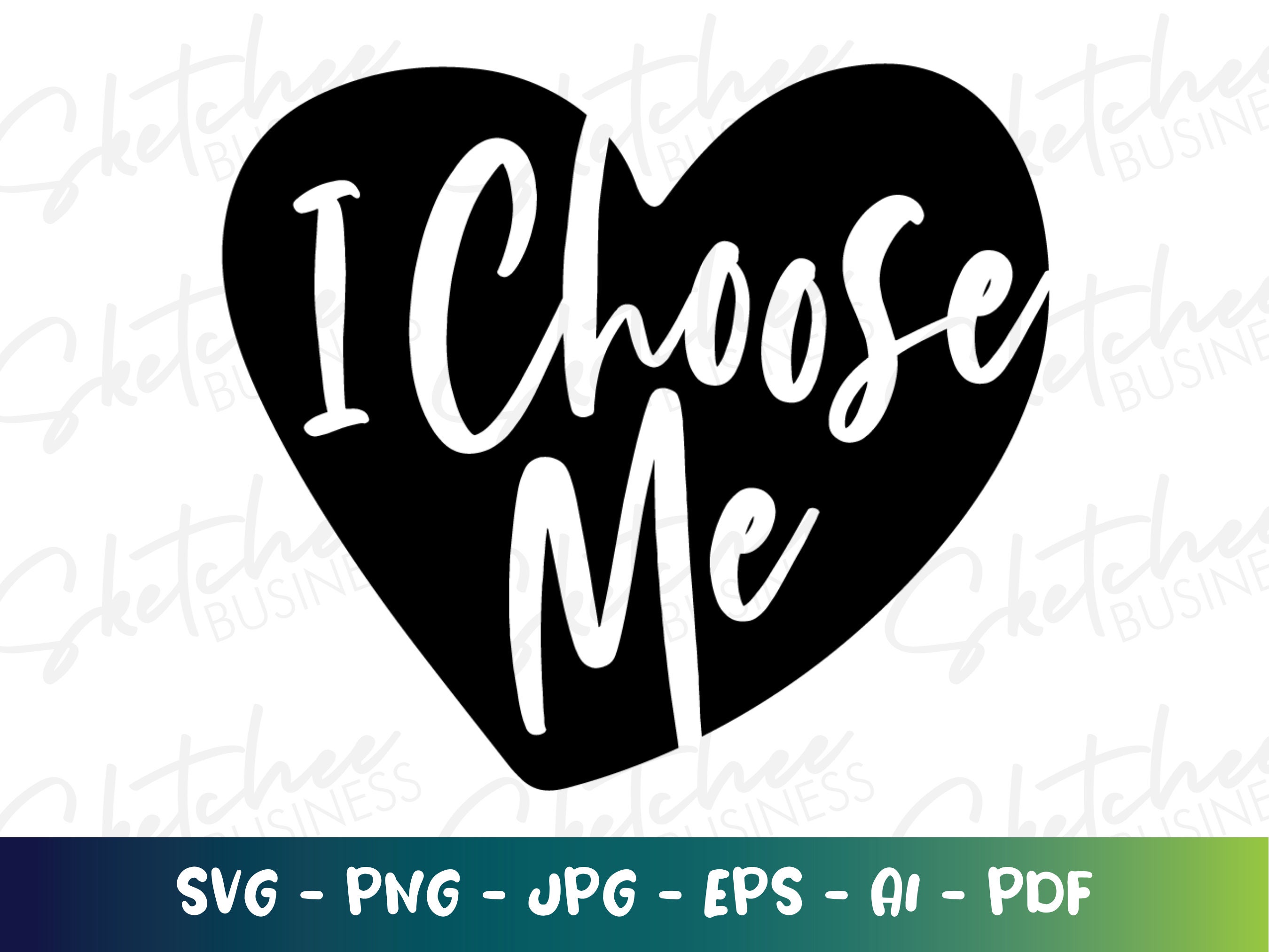 I Choose Me SVG Png Pdf, Self Love Svg, Cricut, Silhouette Cameo, I ...