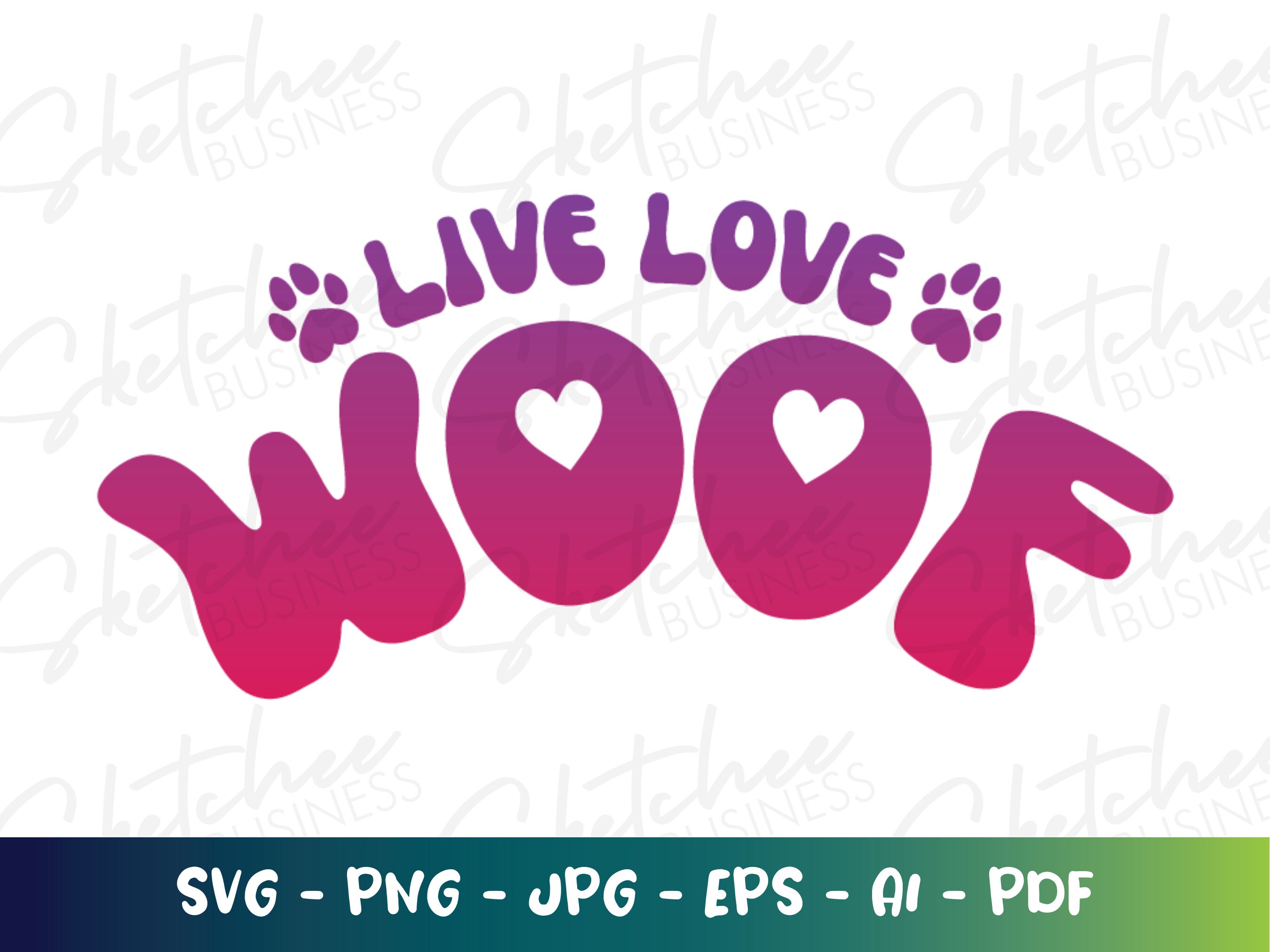 Live Love Woof Svg Pdf Png, Dog Lover Svg, Dog Lover, Cricut Cut Files ...