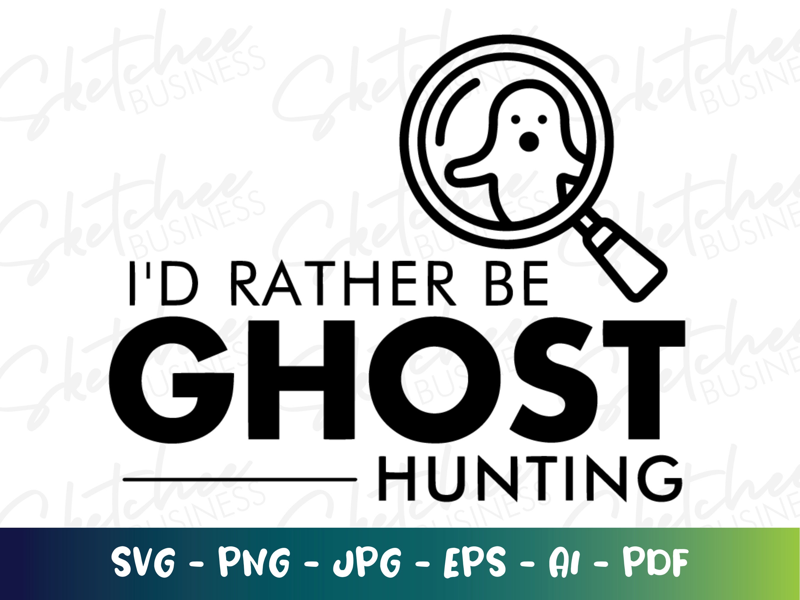 I'd Rather Be Ghost Hunting SVG, Paranormal Lover SVG, Ghost Hunters ...