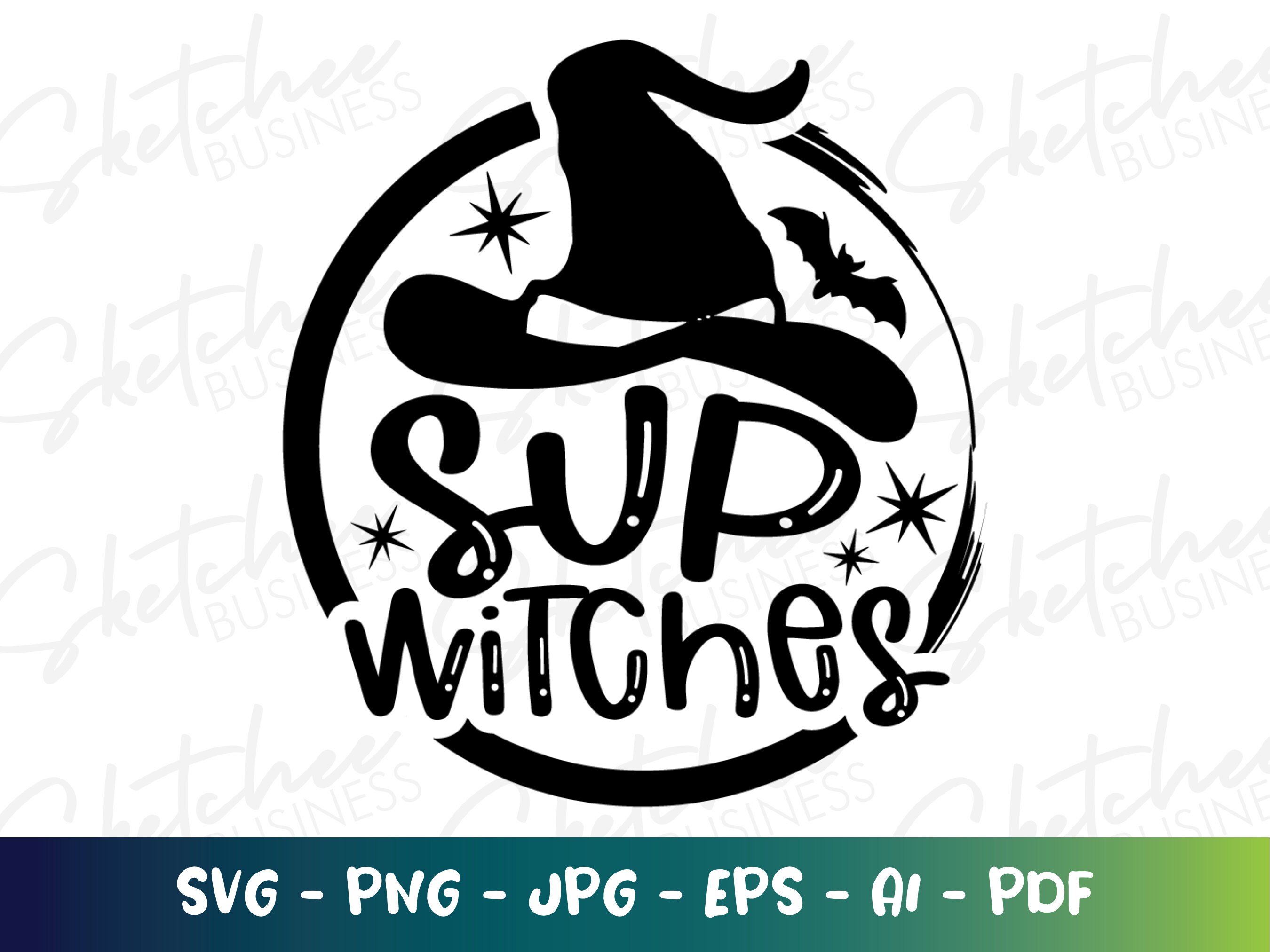 Sup Witches Svg Pdf Png, Witch Humor Svg, Witches Svg, Halloween ...