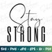 Stay Strong SVG Pdf Png , Strength SVG, Motivation, Cricut Cut Files ...