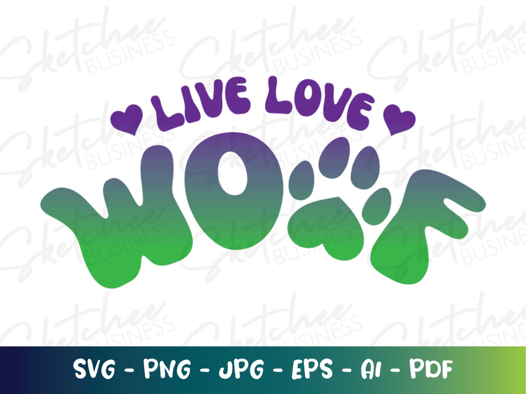 Live Love Woof Svg Pdf Png, Dog Lover Svg, Dog Lover, Cricut Cut Files ...