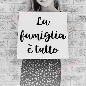 La Famiglia E Tutto Sign, the Family is Everything, Italian Signs ...