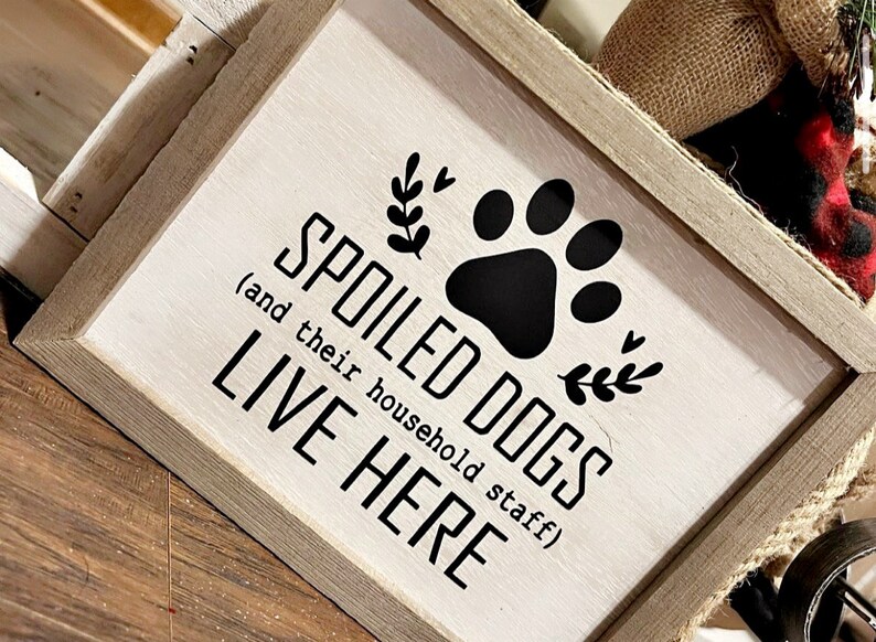 Spoiled Dogs and Their Household Staff Live Here Rustic Wood Sign ...