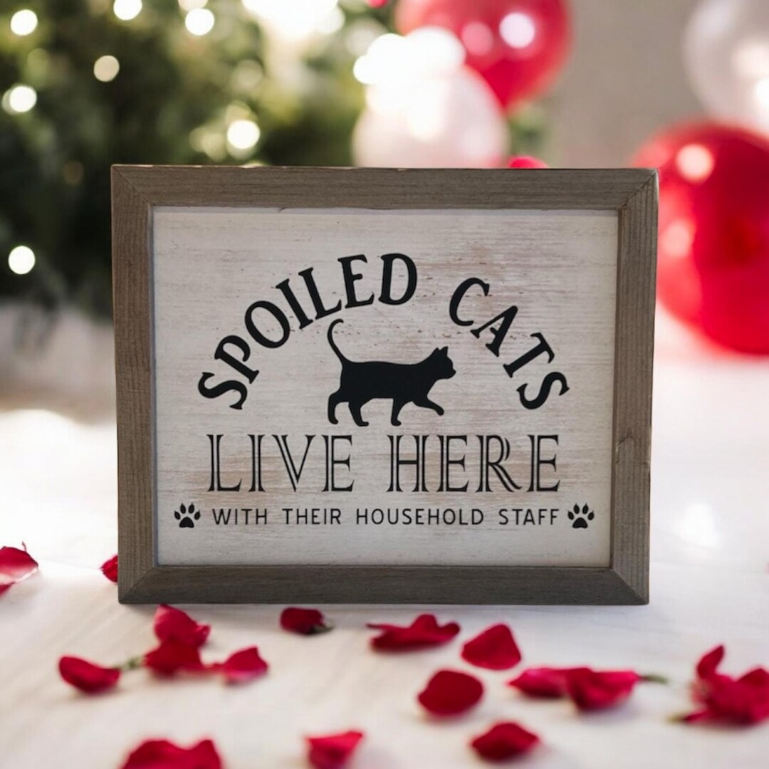Spoiled Cats and Their Household Staff Live Here Rustic Wood Sign ...