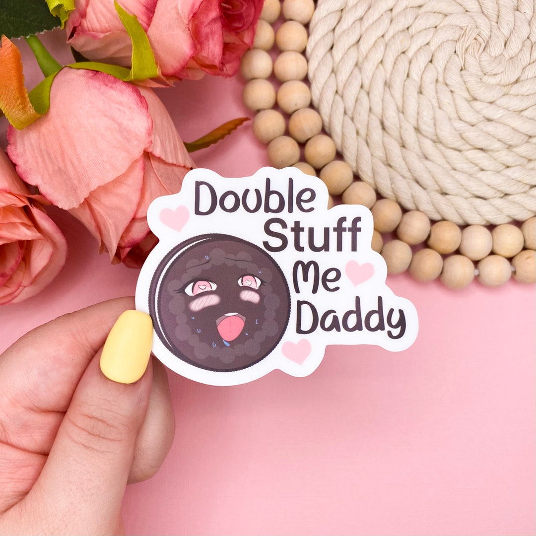 Double Stuff Me Daddy Sticker, Kawaii Food Sticker, Funny Adult Sticker ...