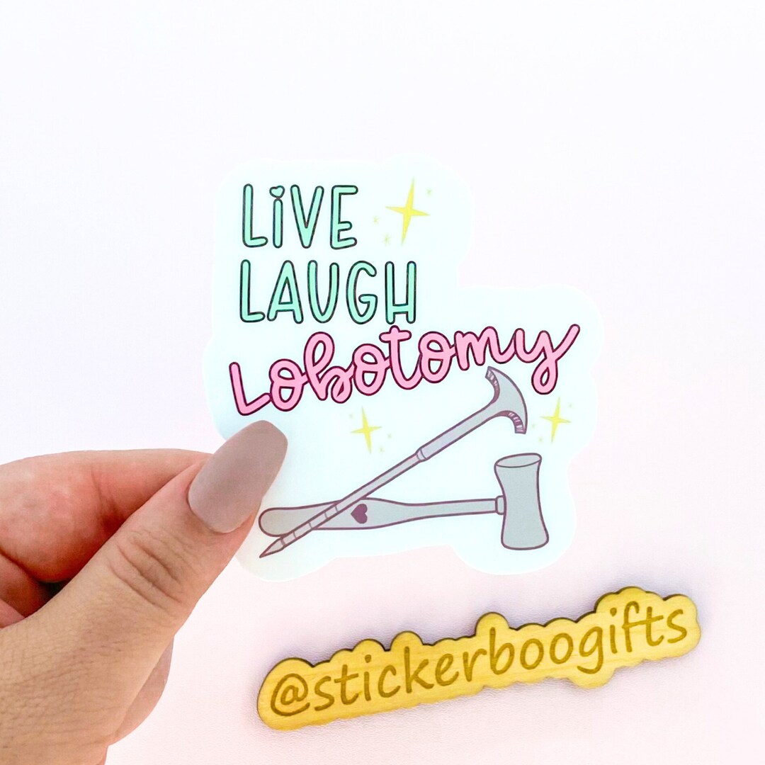 Live Laugh Lobotomy Dark Humor Sticker Funny Stickers for - Etsy