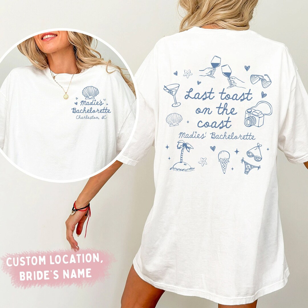 Last Toast on the Coast Bachelorette Shirts, Custom Beach Bach Shirt ...