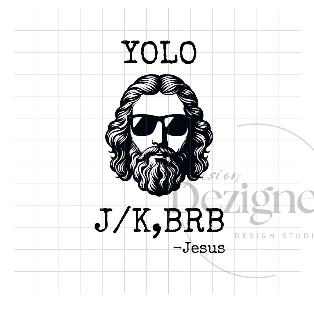 Yolo Jesus BRB Funny Jesus Png for Christian Yolo Brb Jk Jesus Texting ...