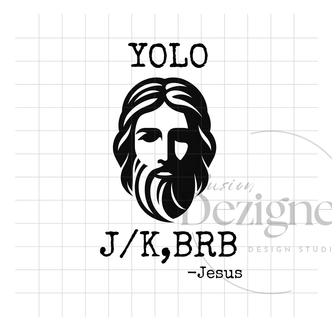 YOLO Jesus BRB Funny Jesus Png for Christian Yolo Brb Jk Jesus Texting ...