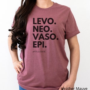 Levo, Neo, Vaso, Epi Full Code Nurse Shirt, ICU RN, ICU Nurse, Icu ...