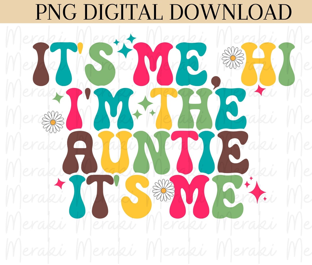 It's Me, Hi I'm the Auntie It's Me Png, DIGITAL Download, Quote Png, T ...