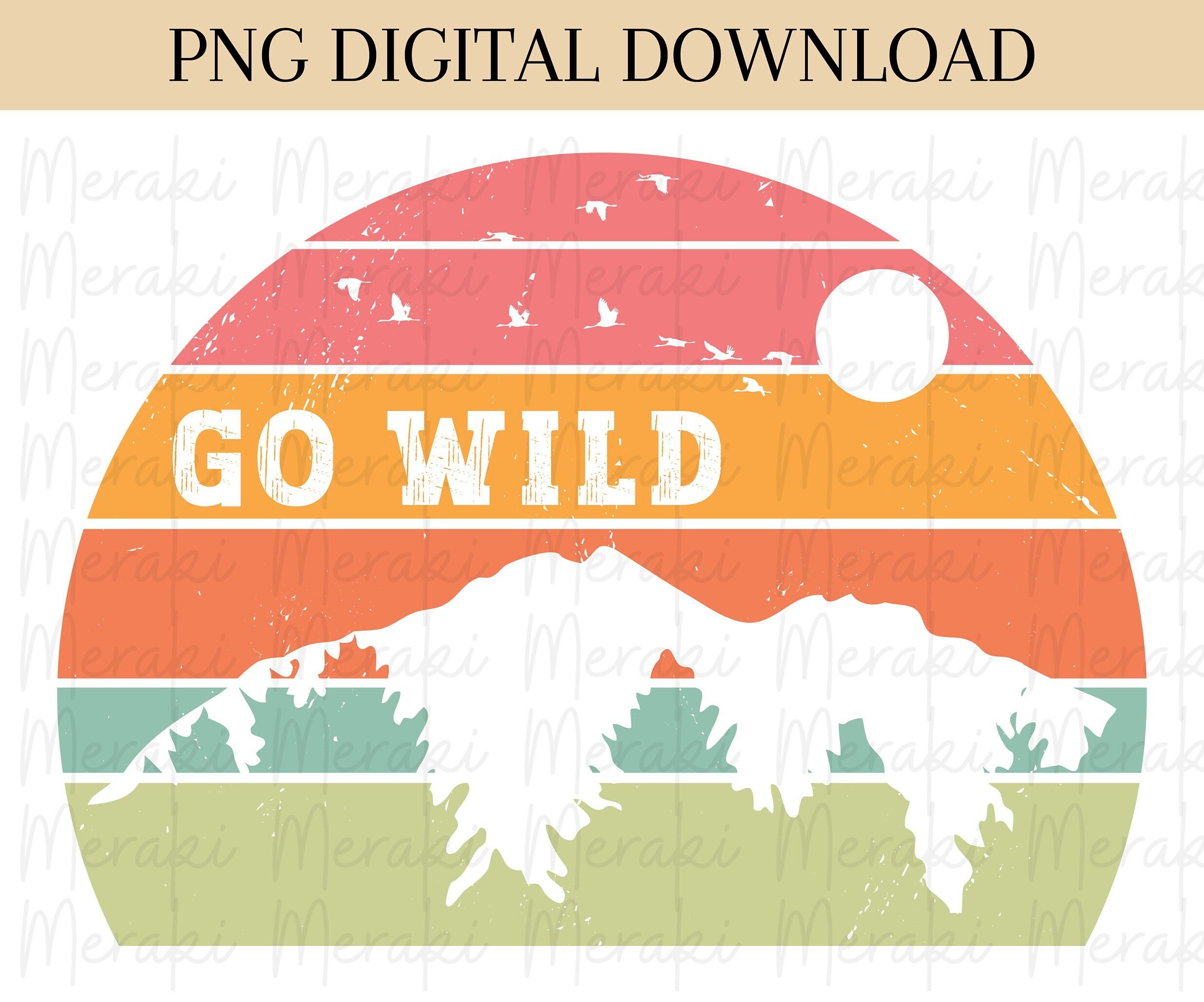Go Wild Png, Adventure Png, Nature Png, Nature Quotes, DIGITAL Download ...