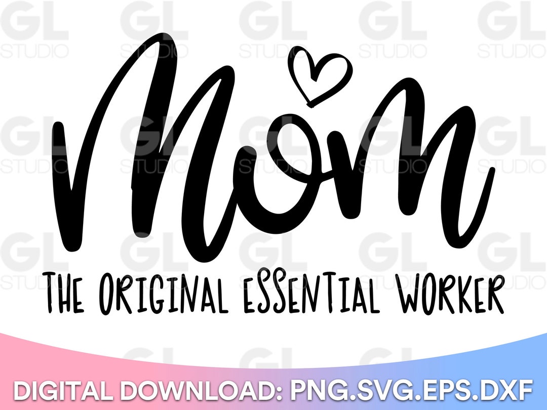 Mom the Original Essential Worker Svg, Mom Svg, Dxf, Png, Mama SVG ...