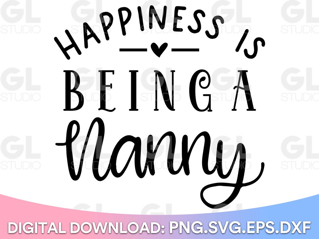 Happiness is Being A Nanny Svg, Nanny SVG, Blessed Nanny Svg, Nanny ...