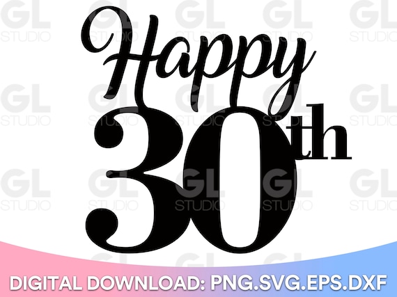 Happy 30th Happy 30th Birthday Cake Topper Svg Cake Topper - Etsy