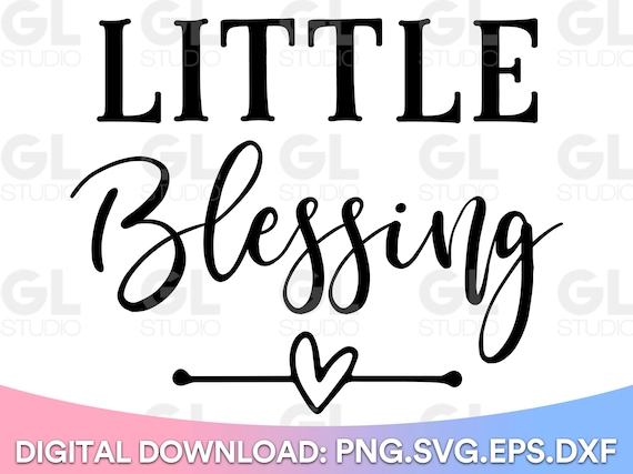 Little Blessing SVG Newborn Svg Dxf Png Baby SVG Baby | Etsy