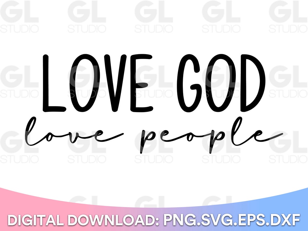 Love God Love People SVG, Bible Verse Svg, Scripture Svg, Dxf ...