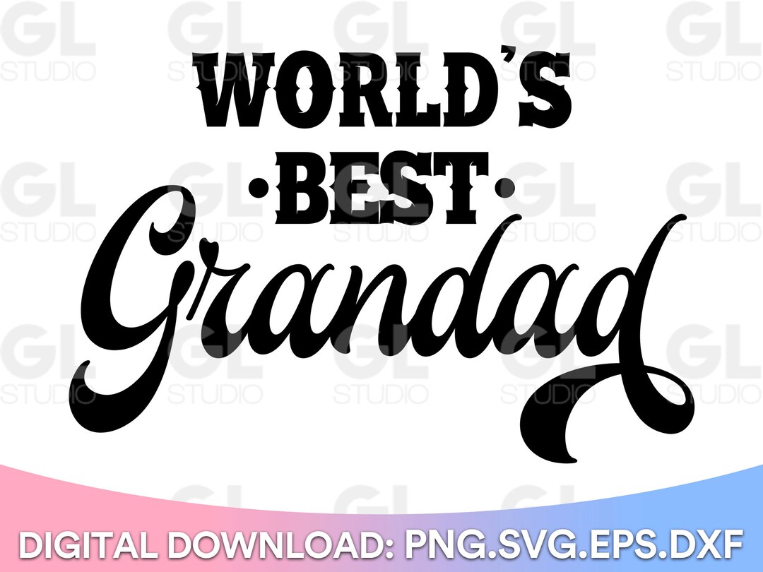 Worlds Best Grandad SVG, Grandad Svg, Grandpa Svg, Dxf, Grandad Saying ...