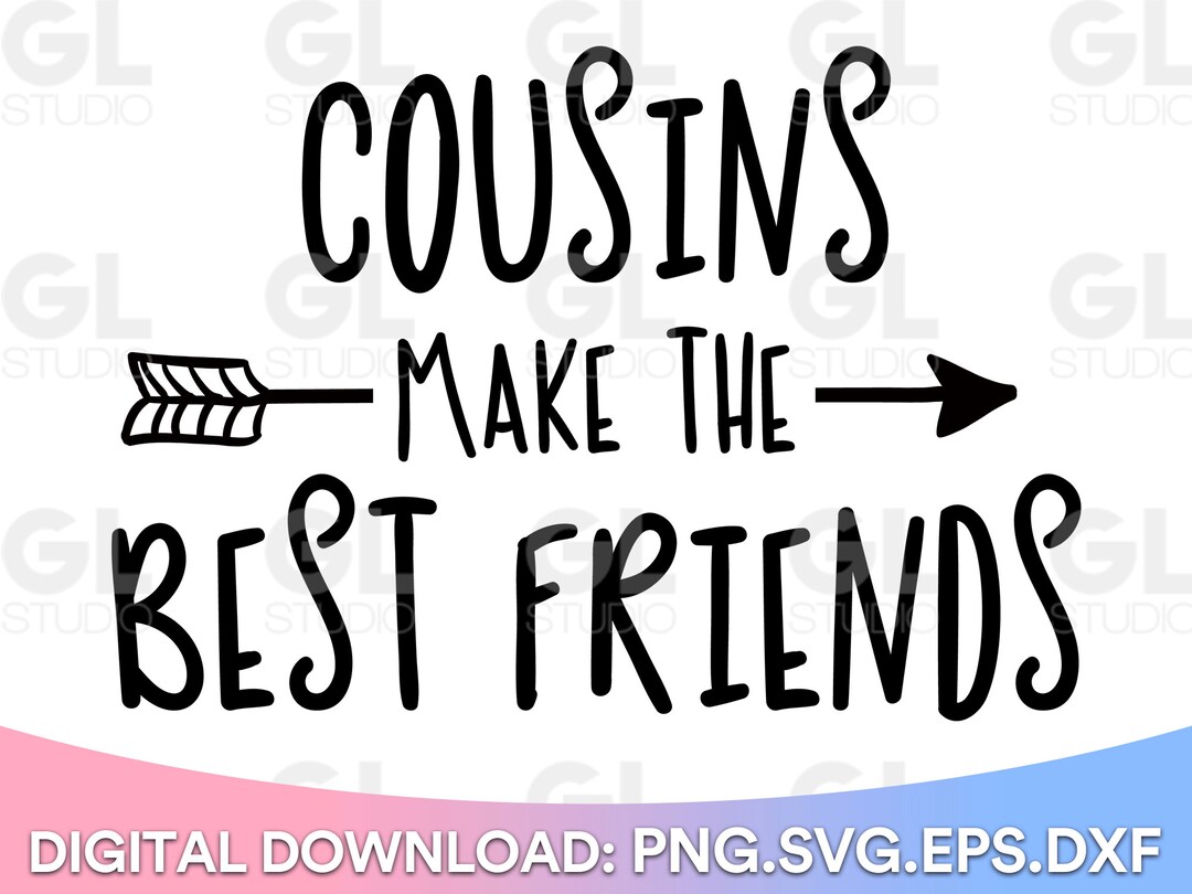Cousins Make the Best Friends Svg, Cousin Crew SVG, Cousin Svg, Dxf, Png, Best Friends SVG ...